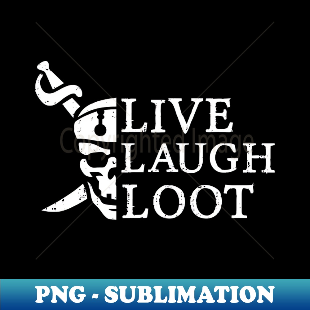 Live Laugh Loot - PNG Transparent Sublimation File - Unleash | Inspire ...