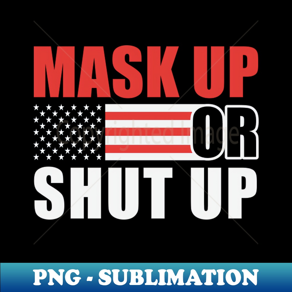 Mask Up Or Shut Up - PNG Transparent Digital Download File f | Inspire ...
