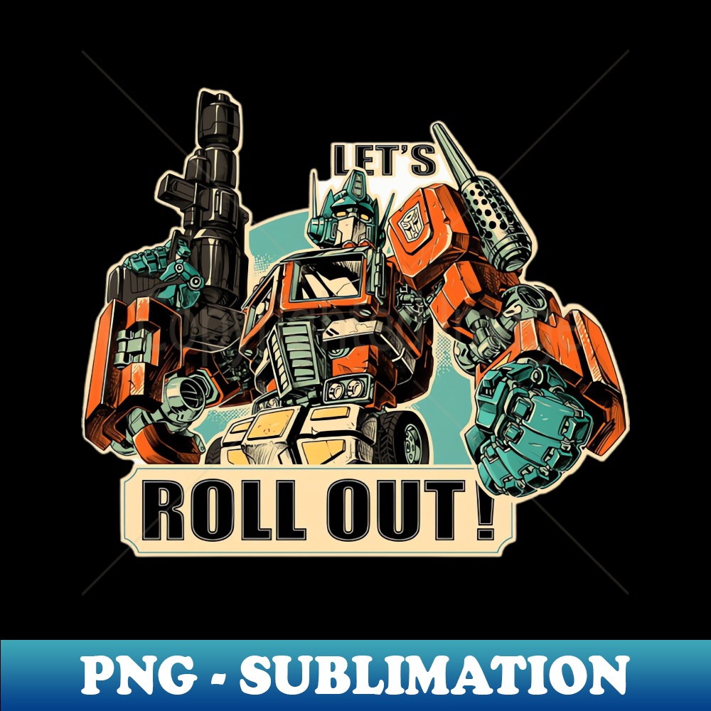 Transformers lets roll out - Unique Sublimation PNG Download | Inspire ...