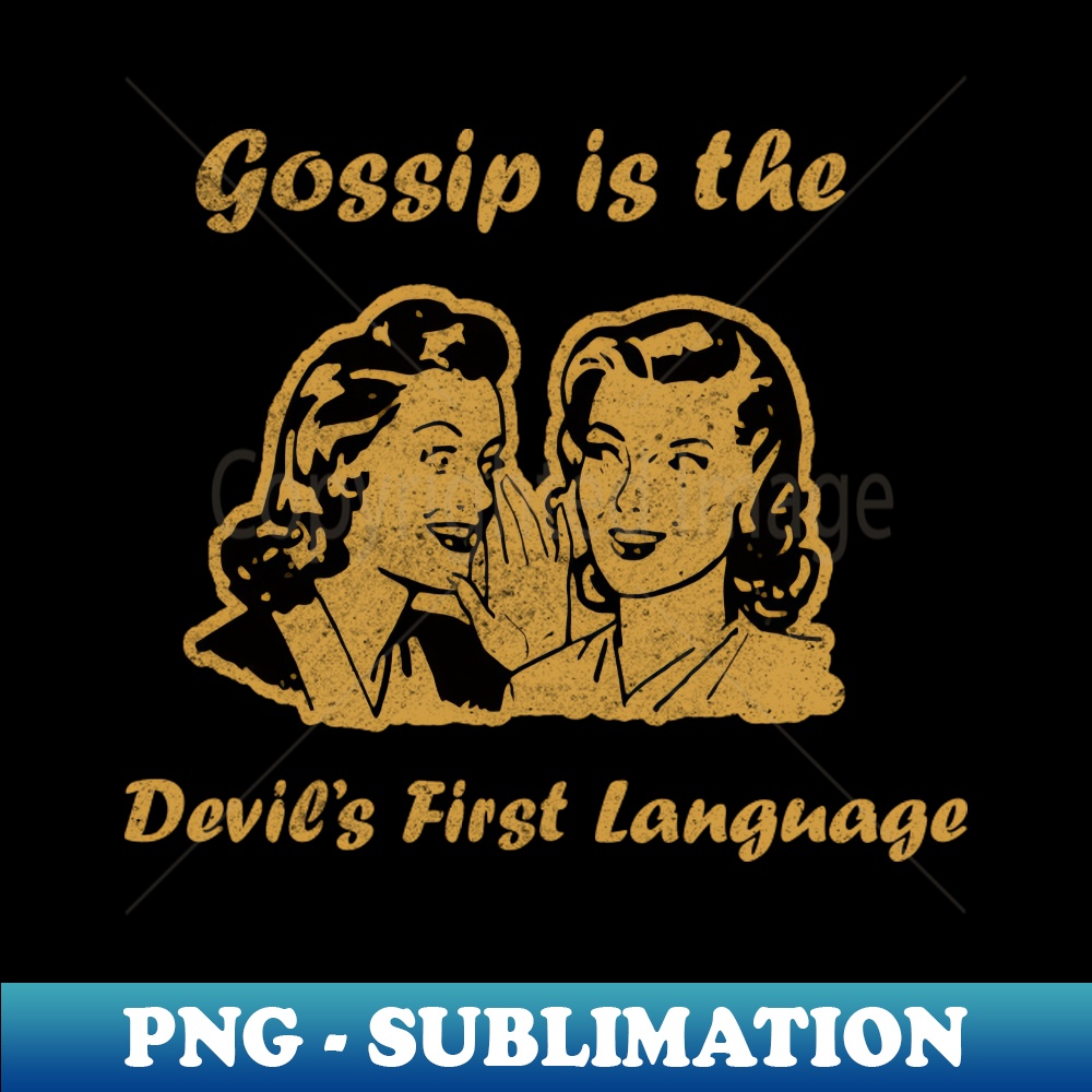 Gossip is the Devils First Language - Exclusive PNG Sublimat | Inspire ...