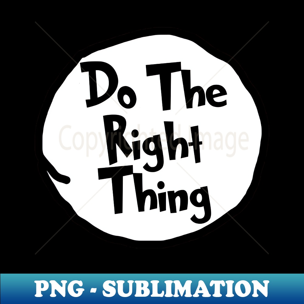 Do The Right Thing - Dr Seuss - Digital Sublimation Download | Inspire ...