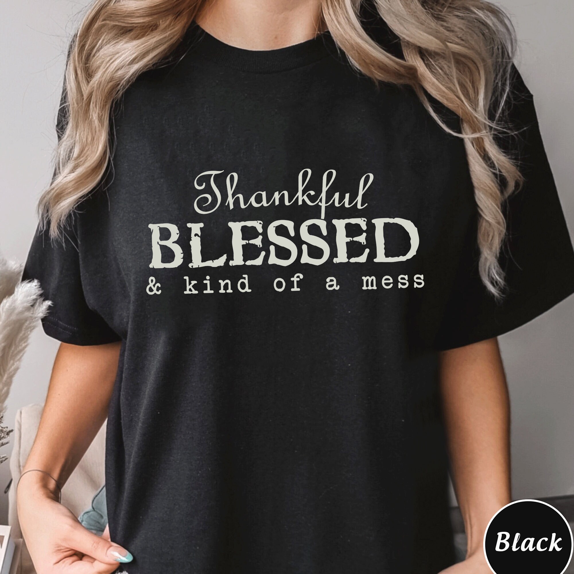 Thankful Blessed & Kind of A Mess Shirt, Unisex Thanksgiving | Inspire ...