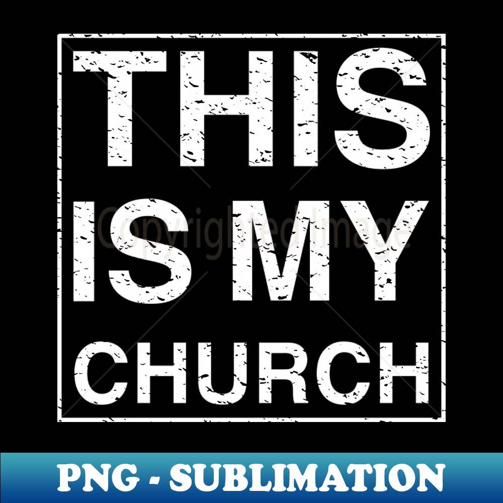 THIS IS MY CHURCH - Professional Sublimation Digital Downloa - Inspire ...