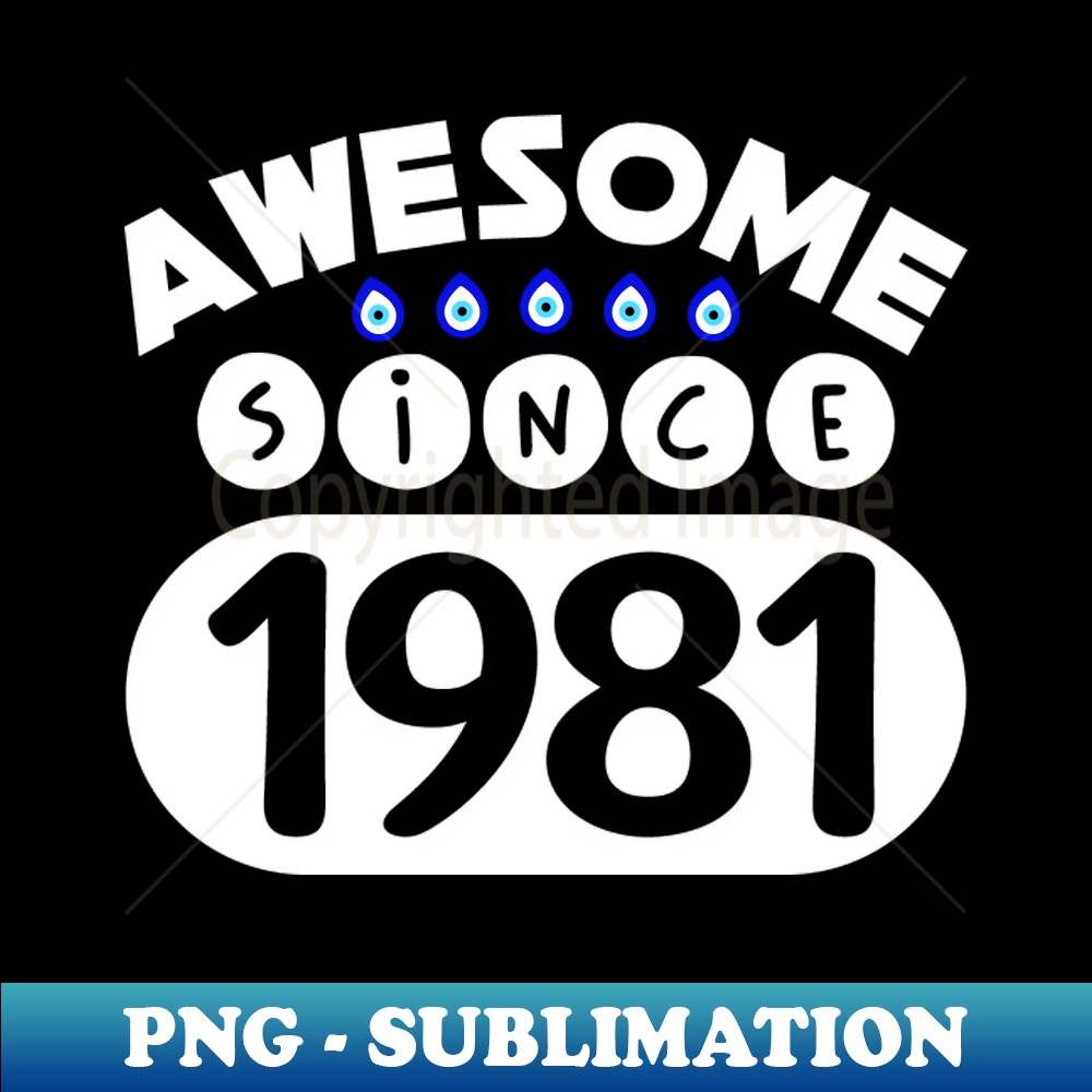 Awesome Since 1981 - Instant PNG Sublimation Download - Stun | Inspire ...