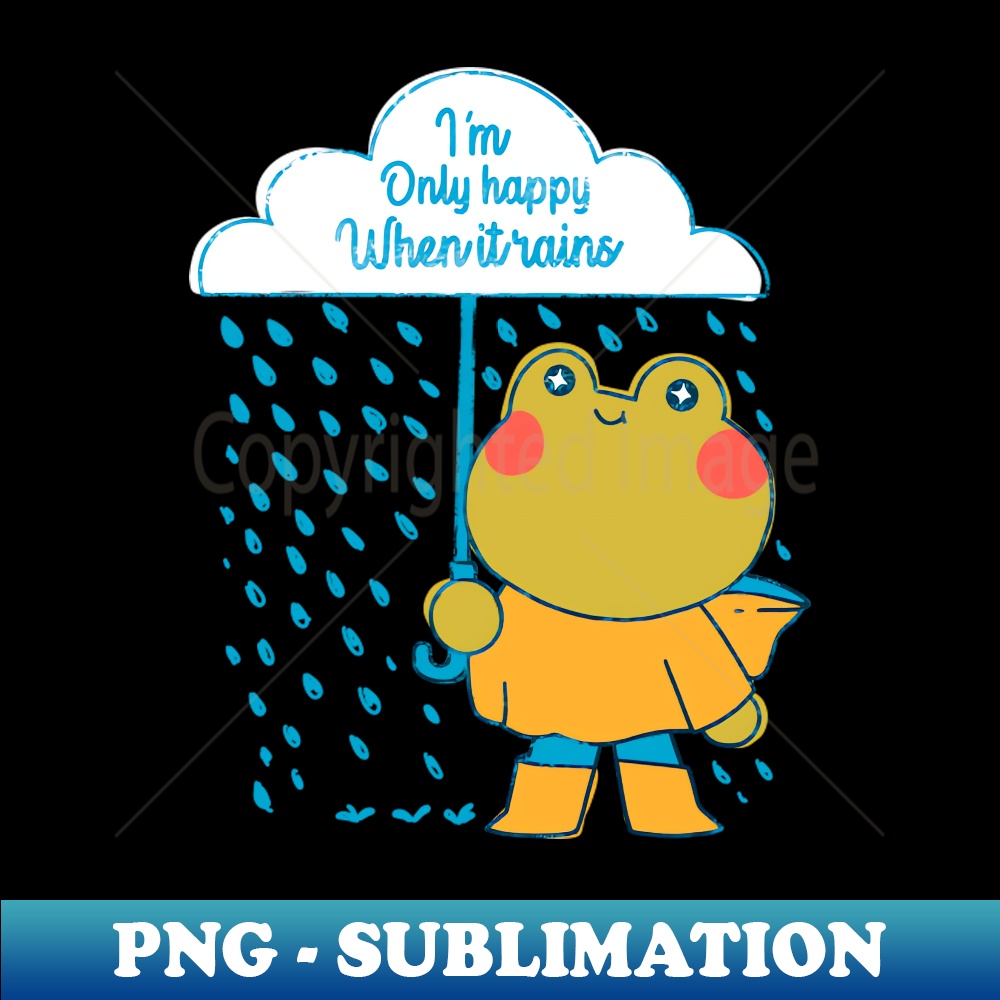 only happy when it rains - Creative Sublimation PNG Download | Inspire ...