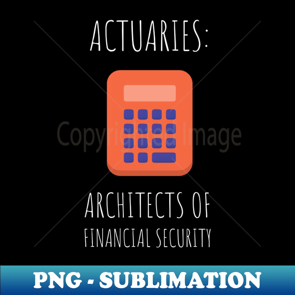 actuaries architects of financial security - Retro PNG Subli - Inspire Uplift