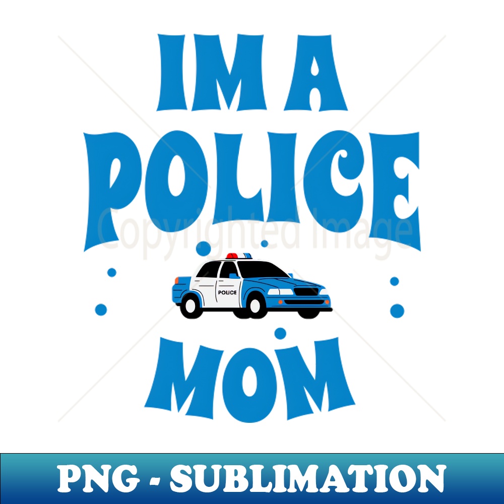 Im a Police Mom - Vintage Sublimation PNG Download - Transfo | Inspire ...
