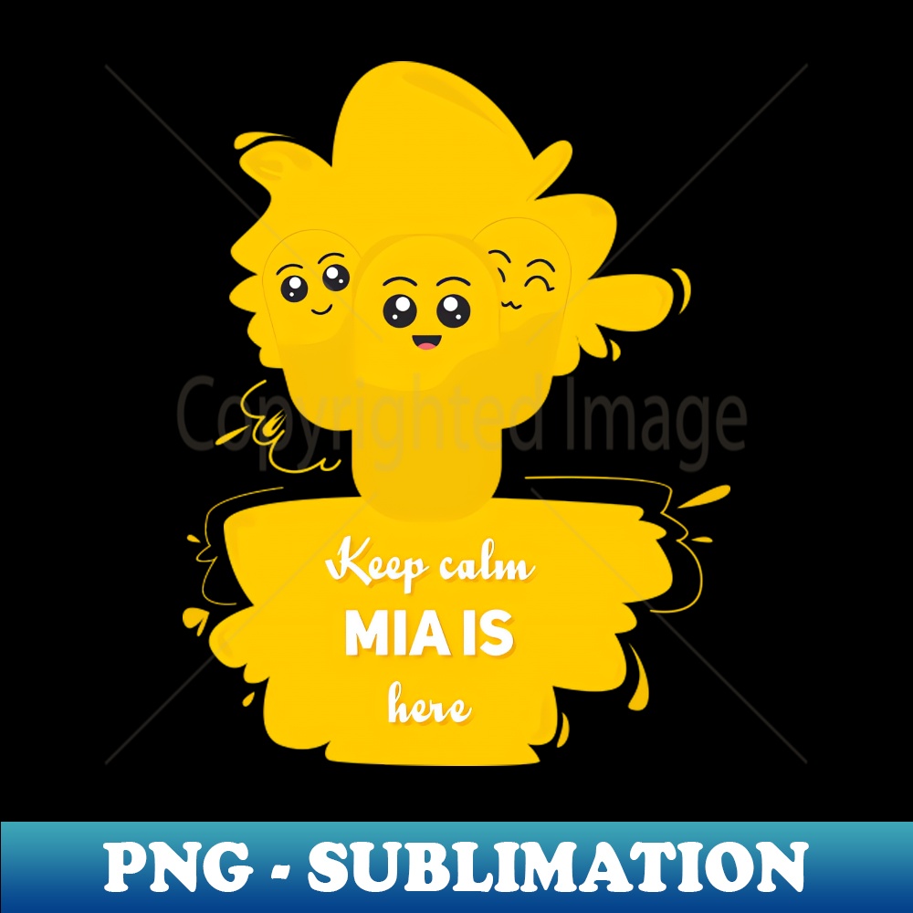 Keep calm Mia is here - Elegant Sublimation PNG Download - R | Inspire ...