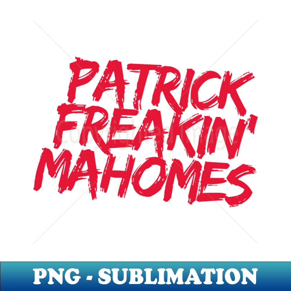 Patrick Freakin Mahomes Kansas City Chiefs Pat Mahomes - Exc - Inspire ...