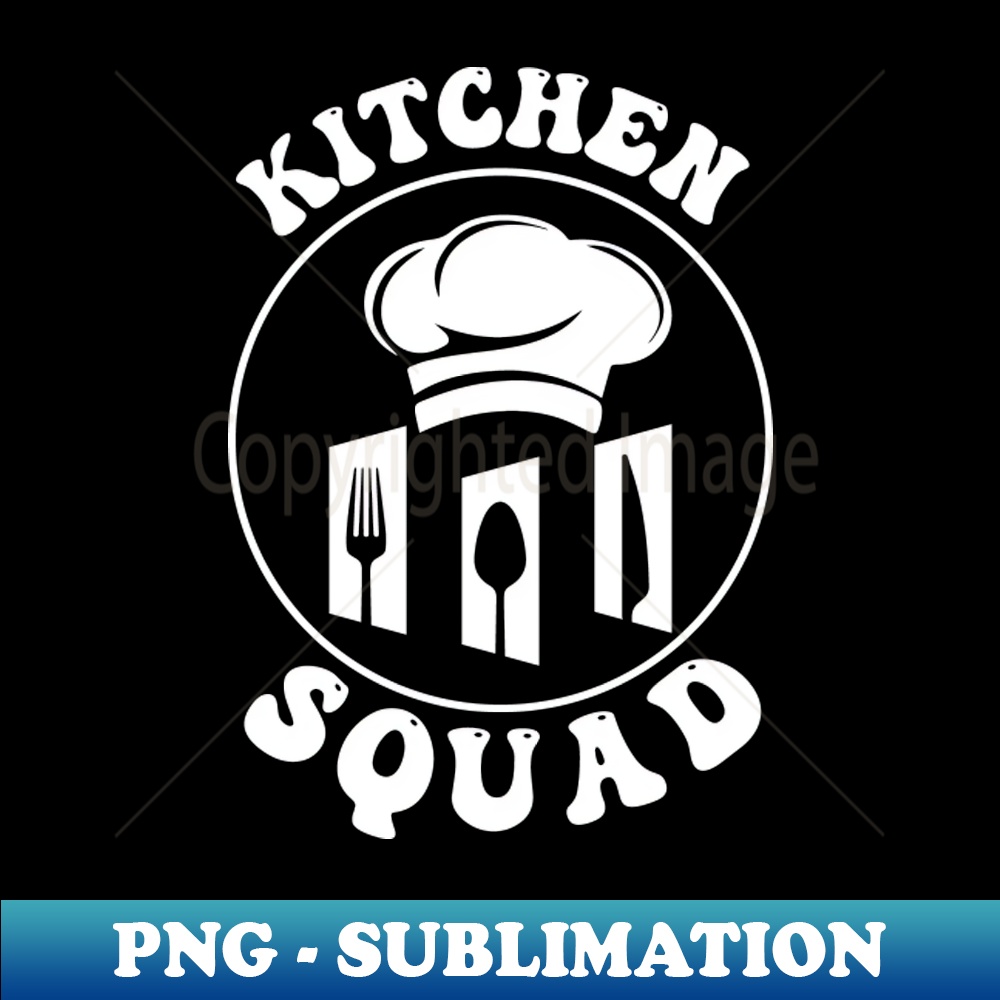 Kitchen Squad Kitchen Staff - Modern Sublimation PNG File - | Inspire Uplift