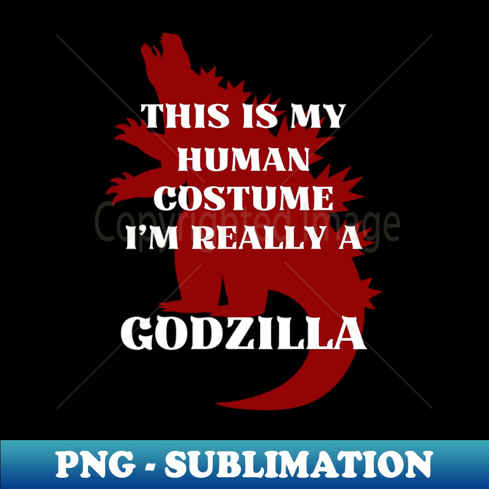 This Is My Human Costume Im Really A GODZILLA - Unique Subli | Inspire ...