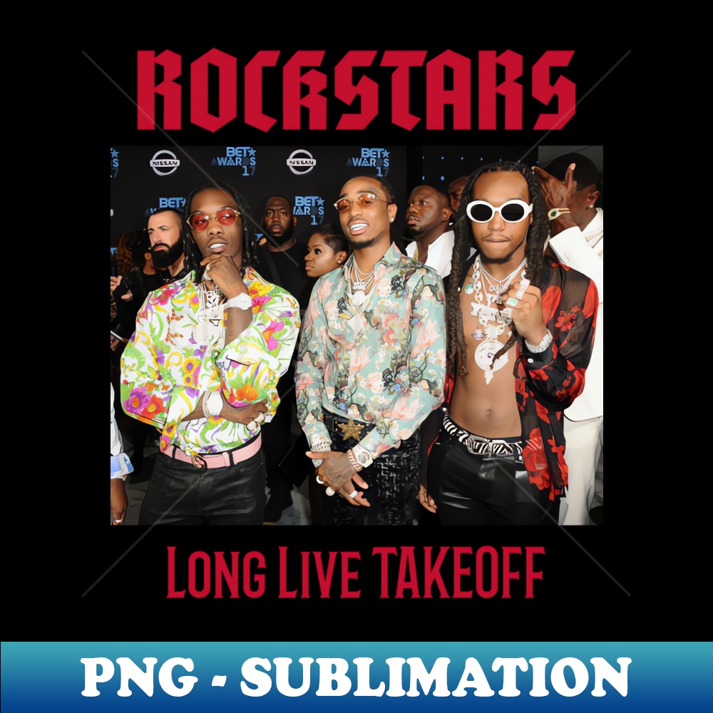 LONG LIVE TAKEOFF Migos - Unique Sublimation PNG Download - | Inspire ...