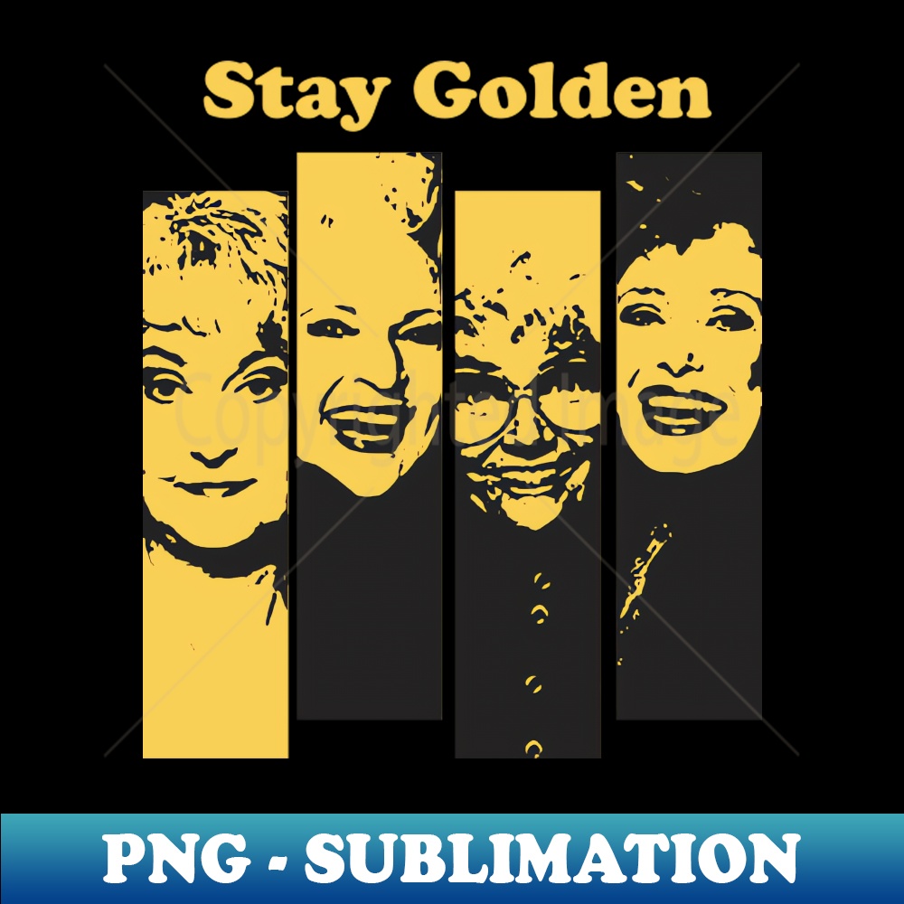 golden girls - PNG Transparent Sublimation File - Boost Your | Inspire Uplift