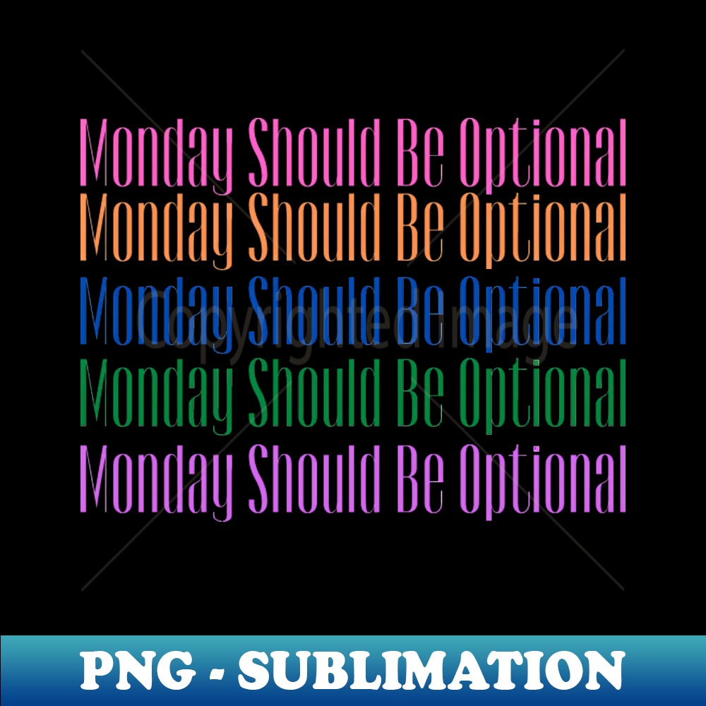 Monday Should Be Optional - Retro PNG Sublimation Digital Do | Inspire ...