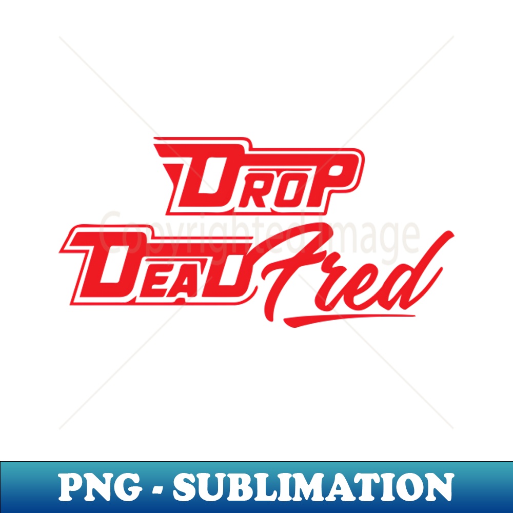 drop dead fred svg - Inspire Uplift