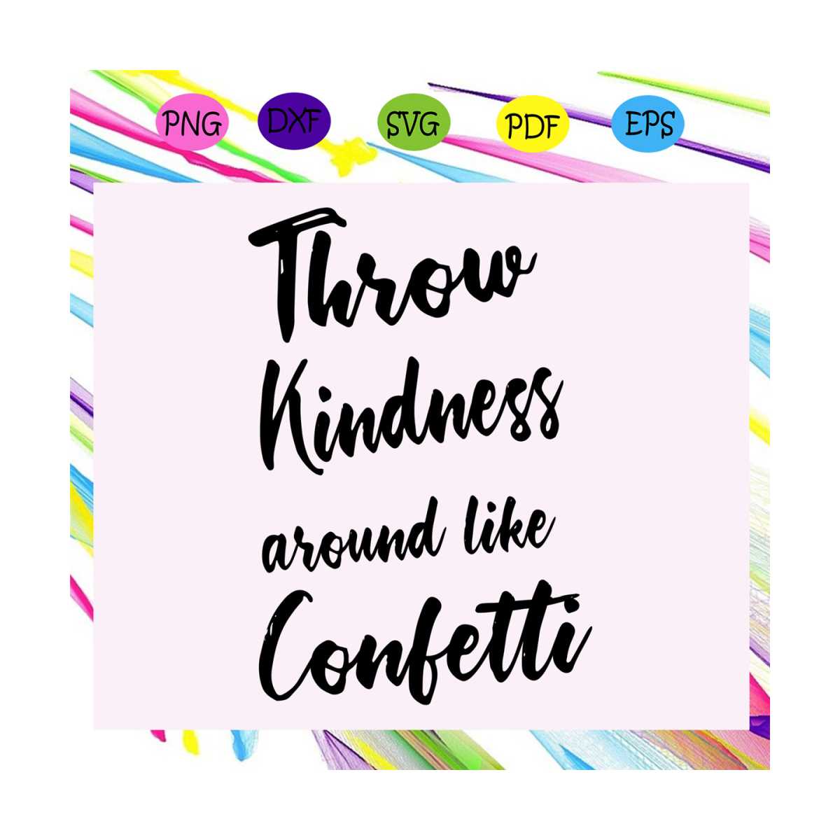 Throw kindness around like confetti,confetti svg, confetti s | Inspire ...