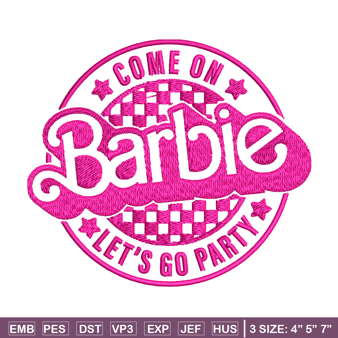Come On Barbie Lets Go Party Embroidery design, Barbie Embro | Inspire ...