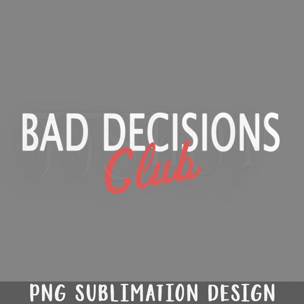 Bad Decisions PNG Download | Inspire Uplift