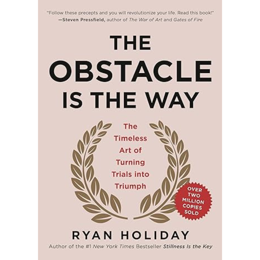 The Obstacle Is the Way: The Timeless Art of Turning Trials | Inspire ...