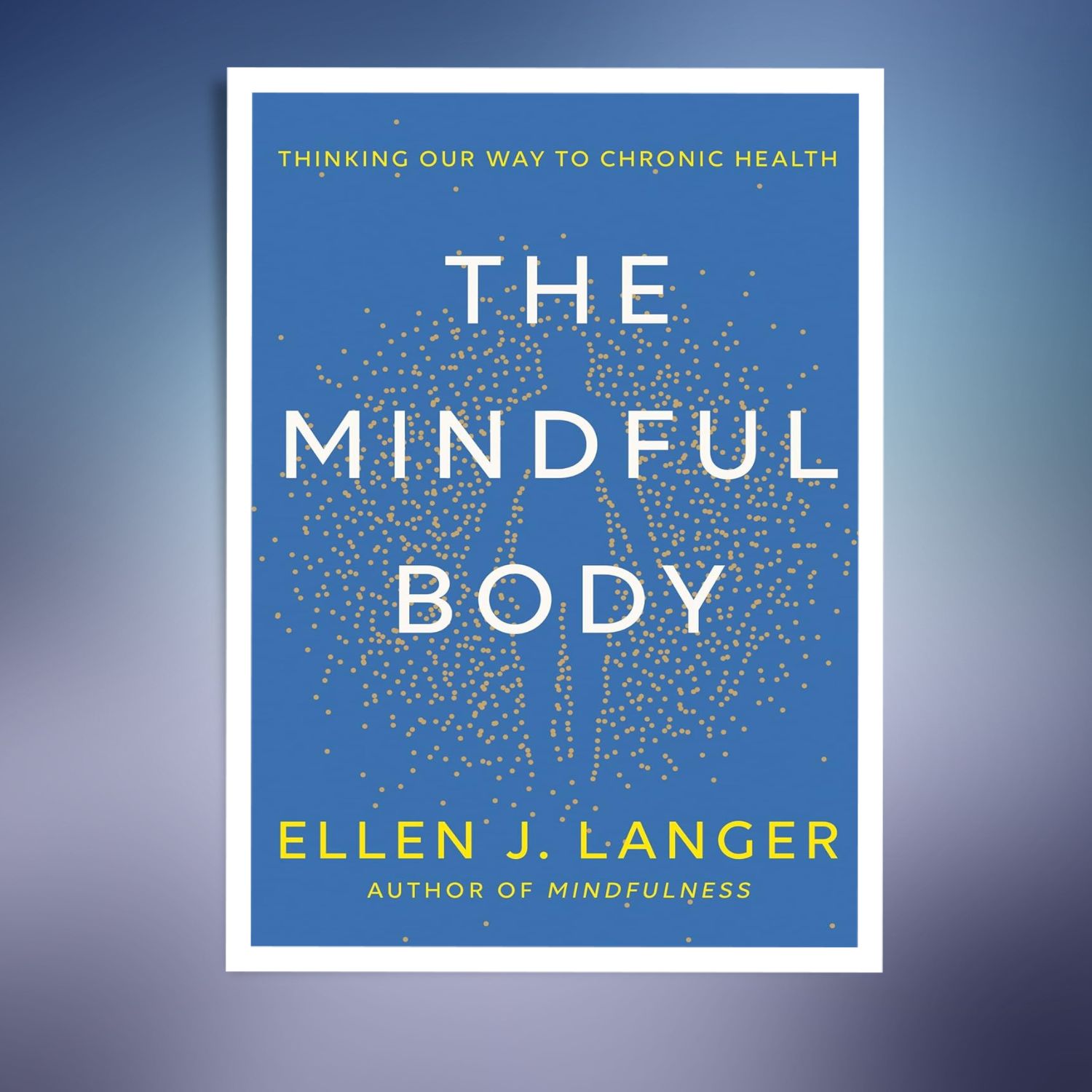 The Mindful Body: Thinking Our Way to Chronic Health - Inspire Uplift