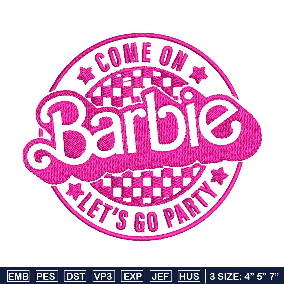 Come On Barbie Lets Go Party Embroidery design, Barbie Embro | Inspire ...