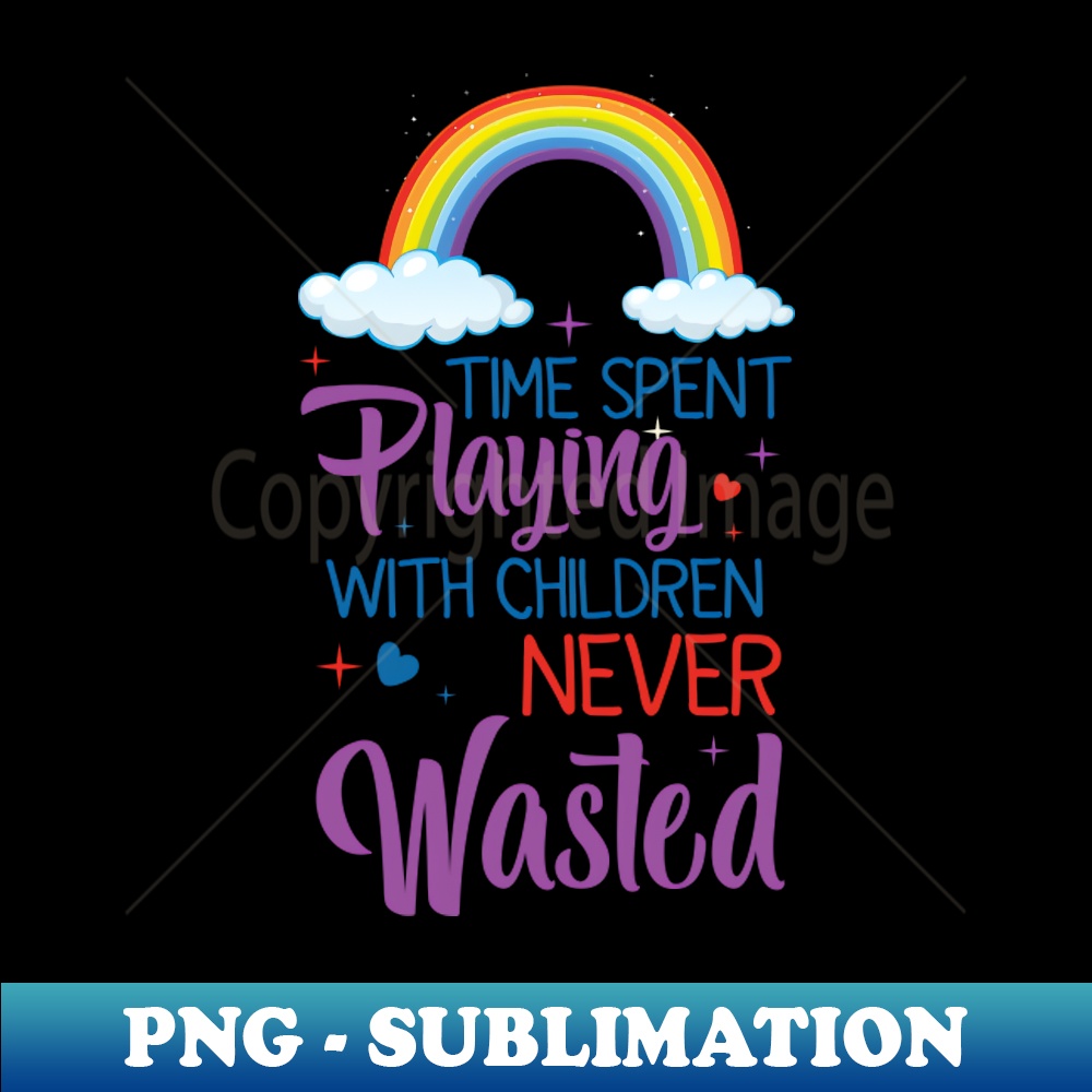 Time Spent Playing with Children is Never Wasted Rainbow Col | Inspire ...