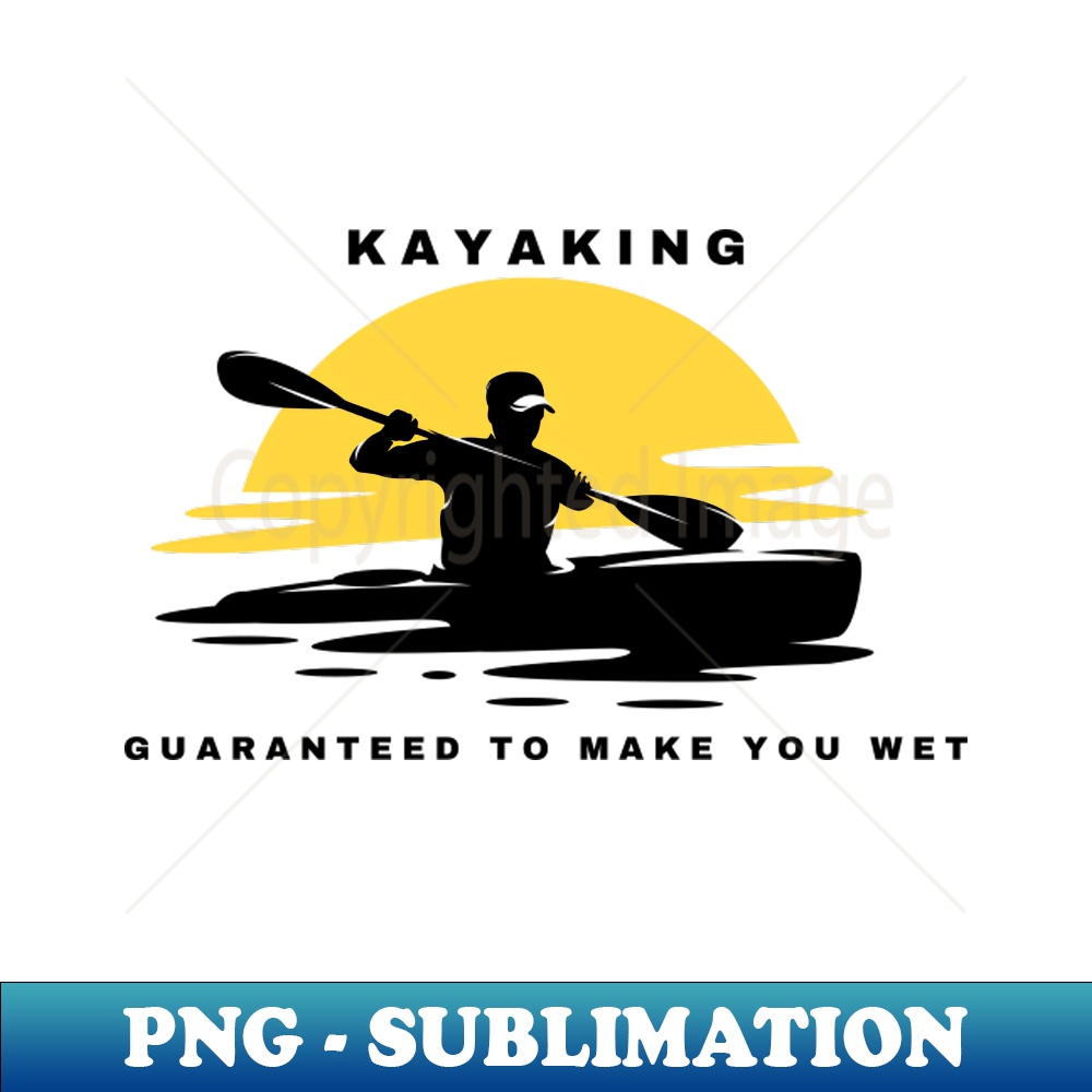Kayaking Guaranteed To Make You Wet - Signature Sublimation | Inspire ...