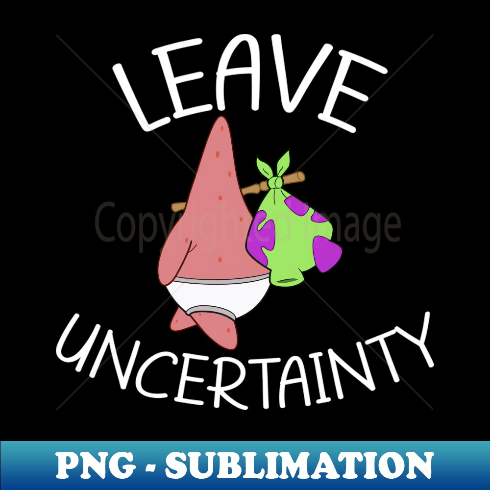 Leave Uncertainty - Aesthetic Sublimation Digital File - Ins - Inspire ...