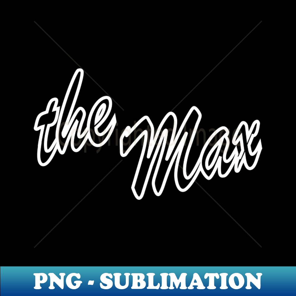 The Max - Creative Sublimation PNG Download - Revolutionize | Inspire ...