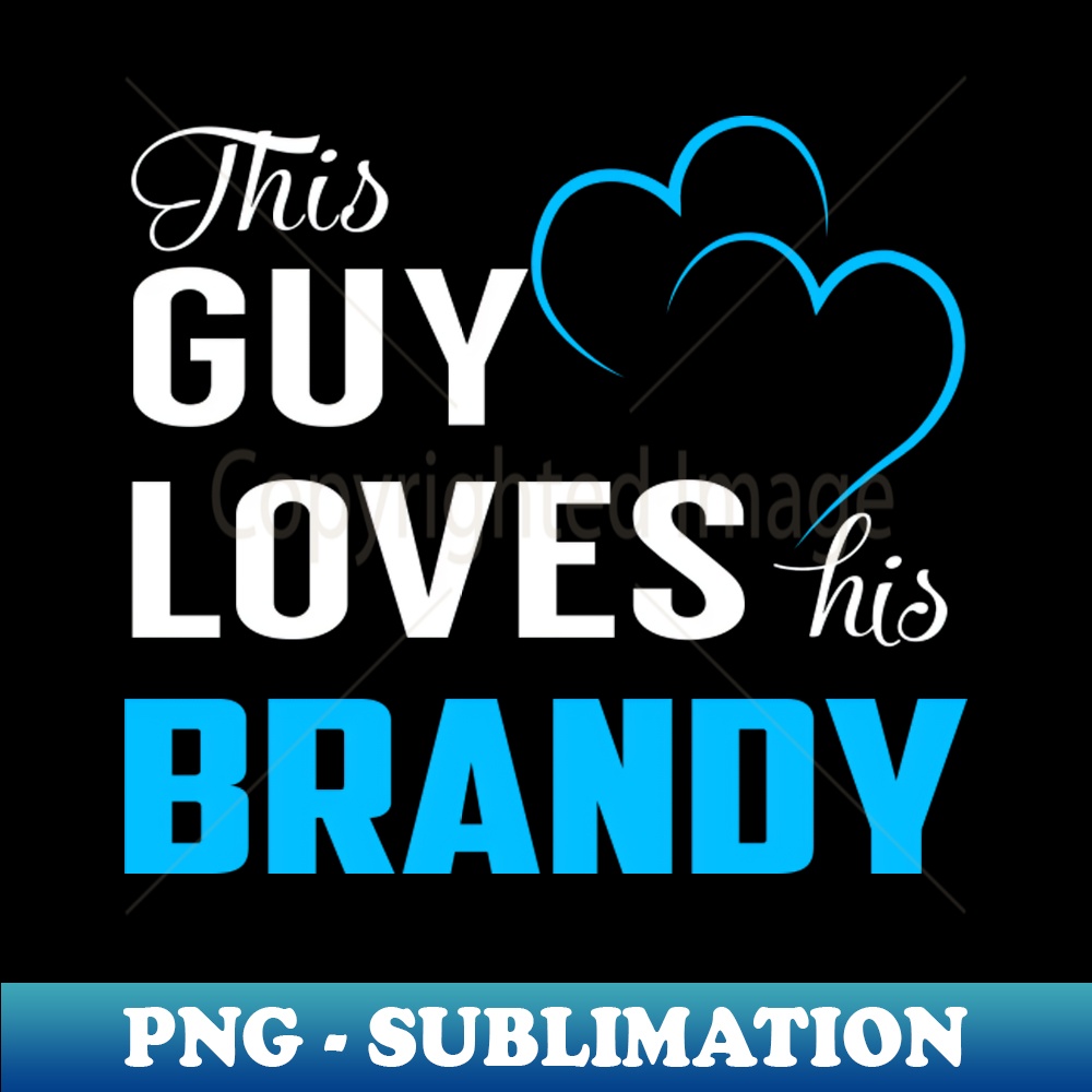 This Guy Loves His BRANDY - Stylish Sublimation Digital Down | Inspire ...