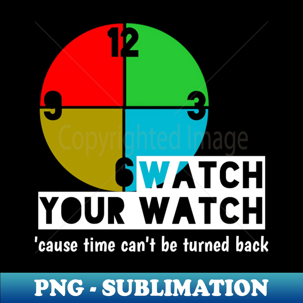 watch your watch - Premium Sublimation Digital Download - Un - Inspire ...