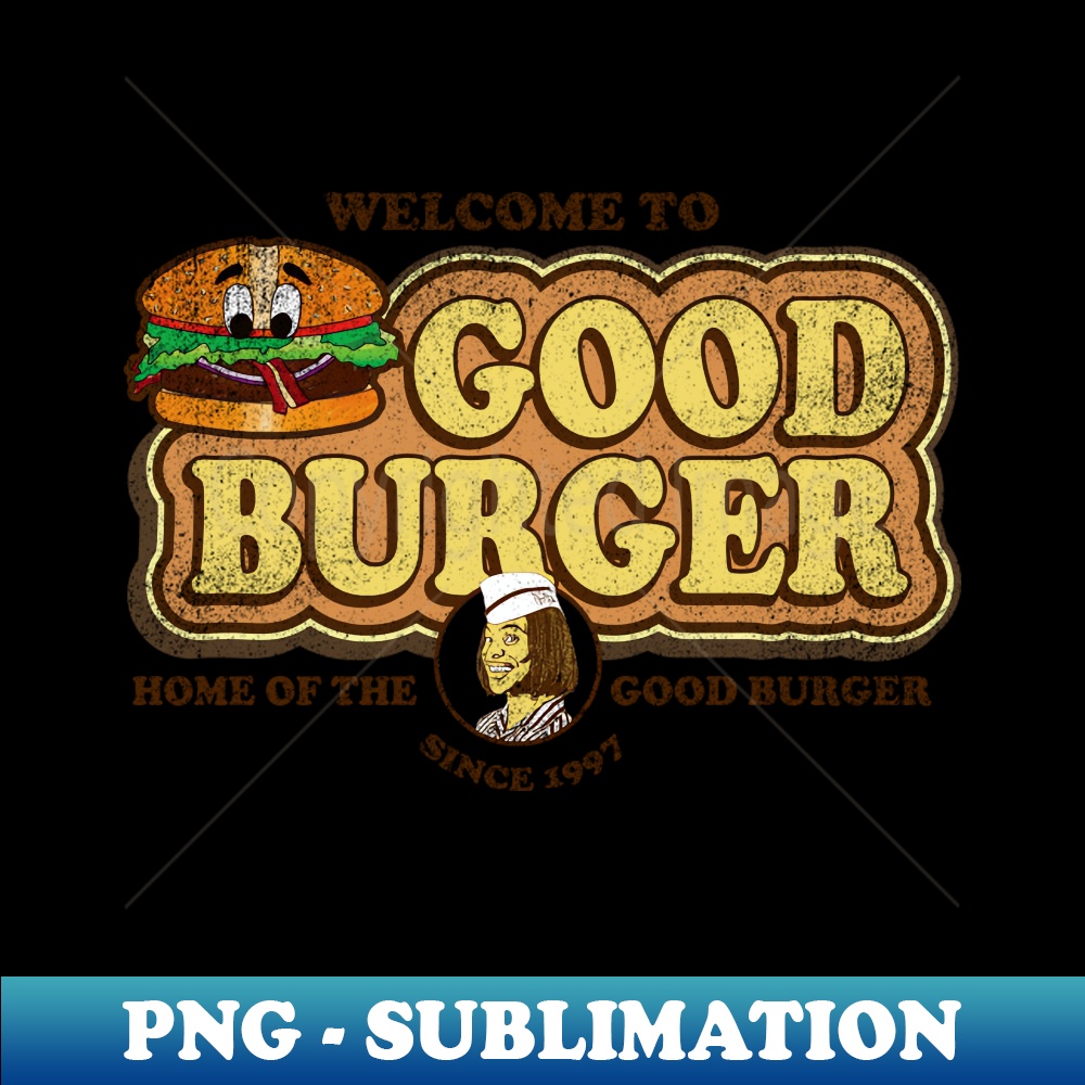 Welcome to Good Burger Worn Out - PNG Transparent Sublimatio - Inspire ...