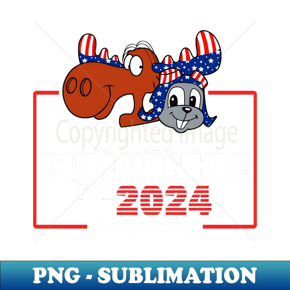 Rocky Bullwinkle for Presidents 2024 - PNG Transparent Subl | Inspire ...