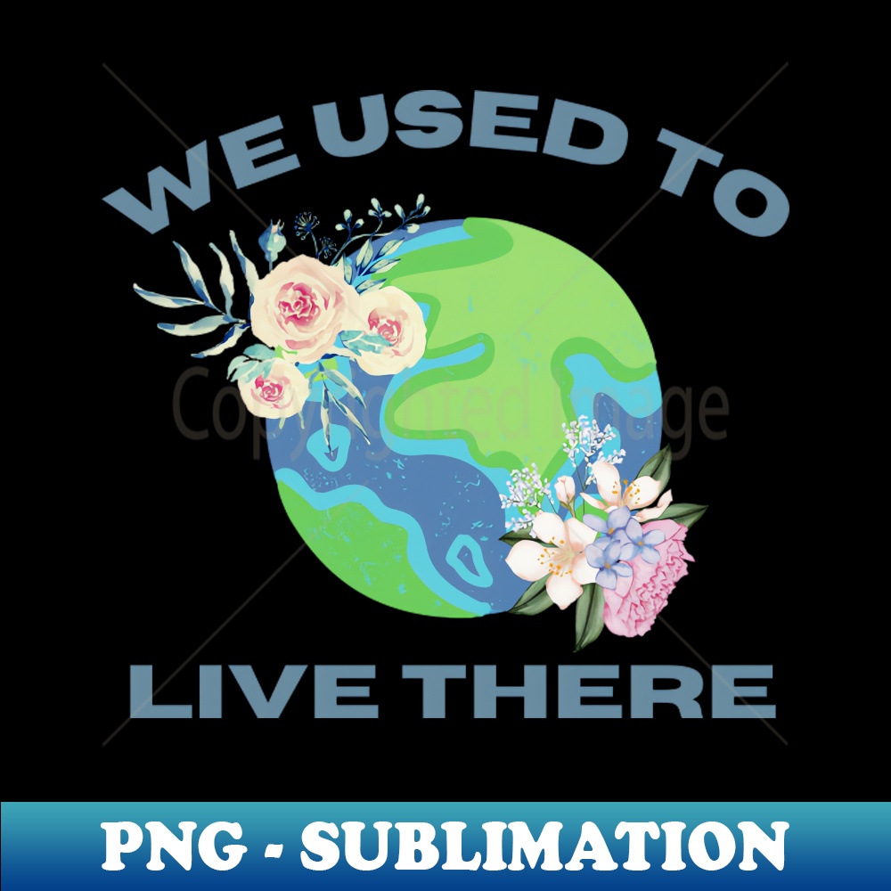 We Used To Live There - Sublimation-Ready PNG File - Fashion | Inspire ...