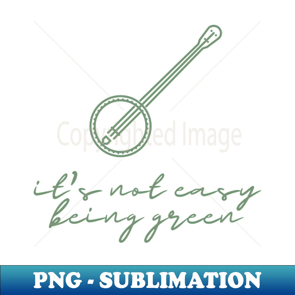 Its Not Easy Being Green - Vintage Sublimation PNG Download | Inspire ...