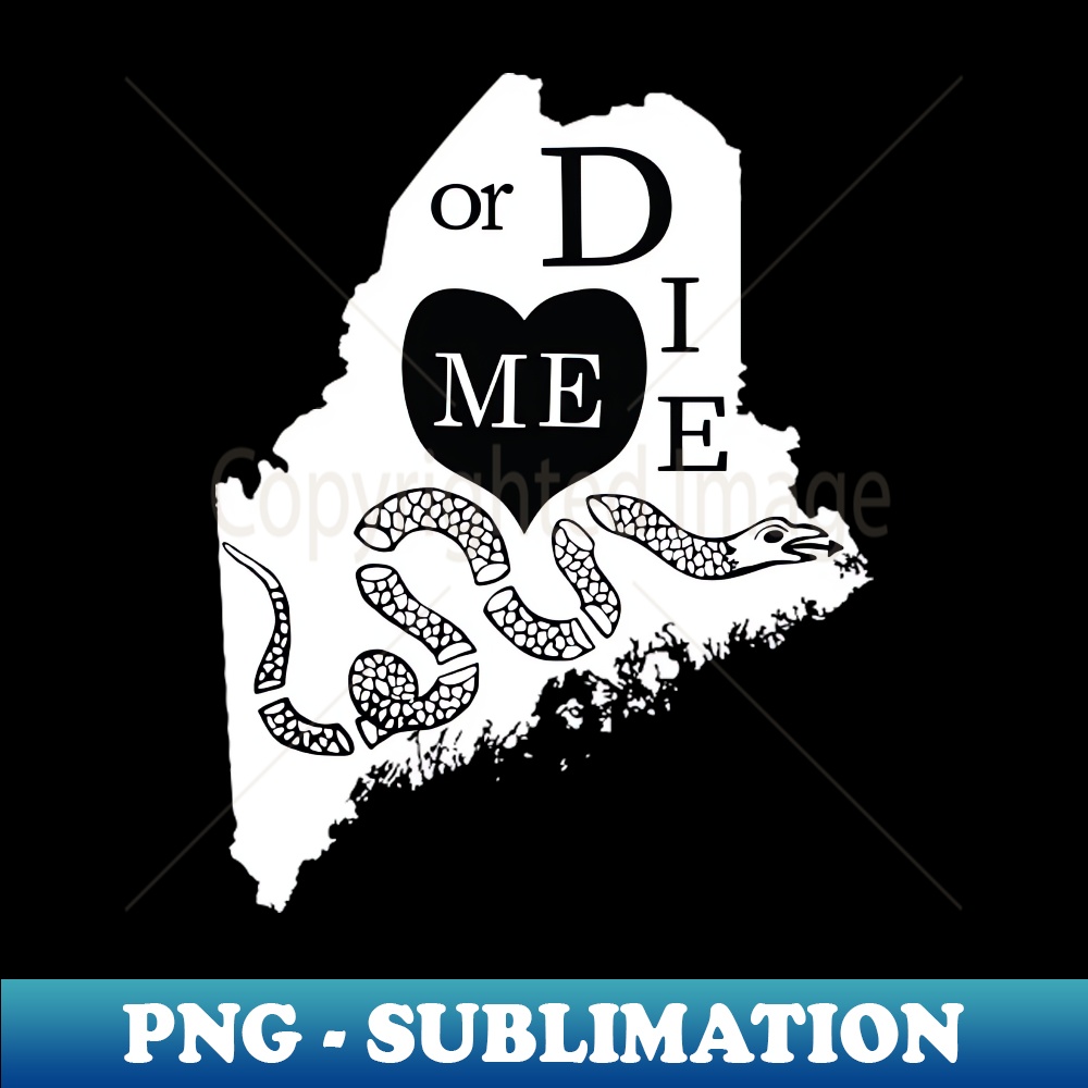 Love ME or DIE aka Love MAINE or DIE Black and White version | Inspire ...