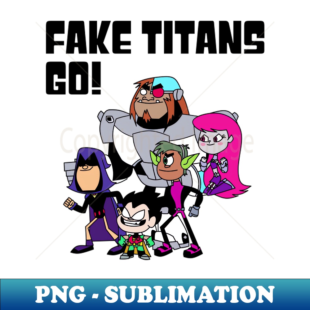 Fake Titans - Unique Sublimation PNG Download - Transform Yo | Inspire ...