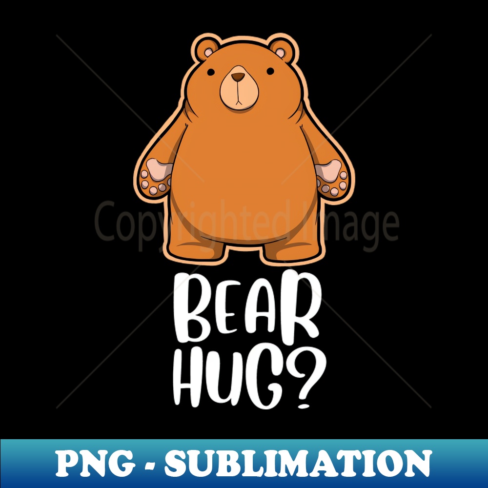 Bear Hug - Signature Sublimation PNG File - Bold & Eye-catch | Inspire ...