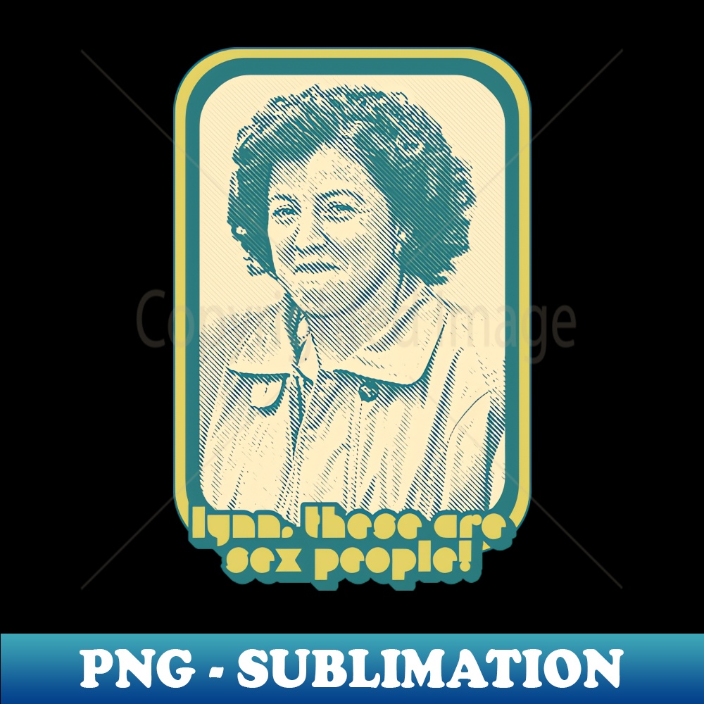 Lynn These Are Sex People Sublimation Ready Png File Cre Inspire Uplift