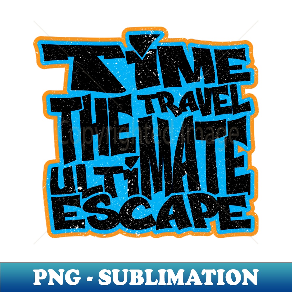 TIME TRAVEL THE ULTIMATE ESCAPE Typography t shirt design - | Inspire ...