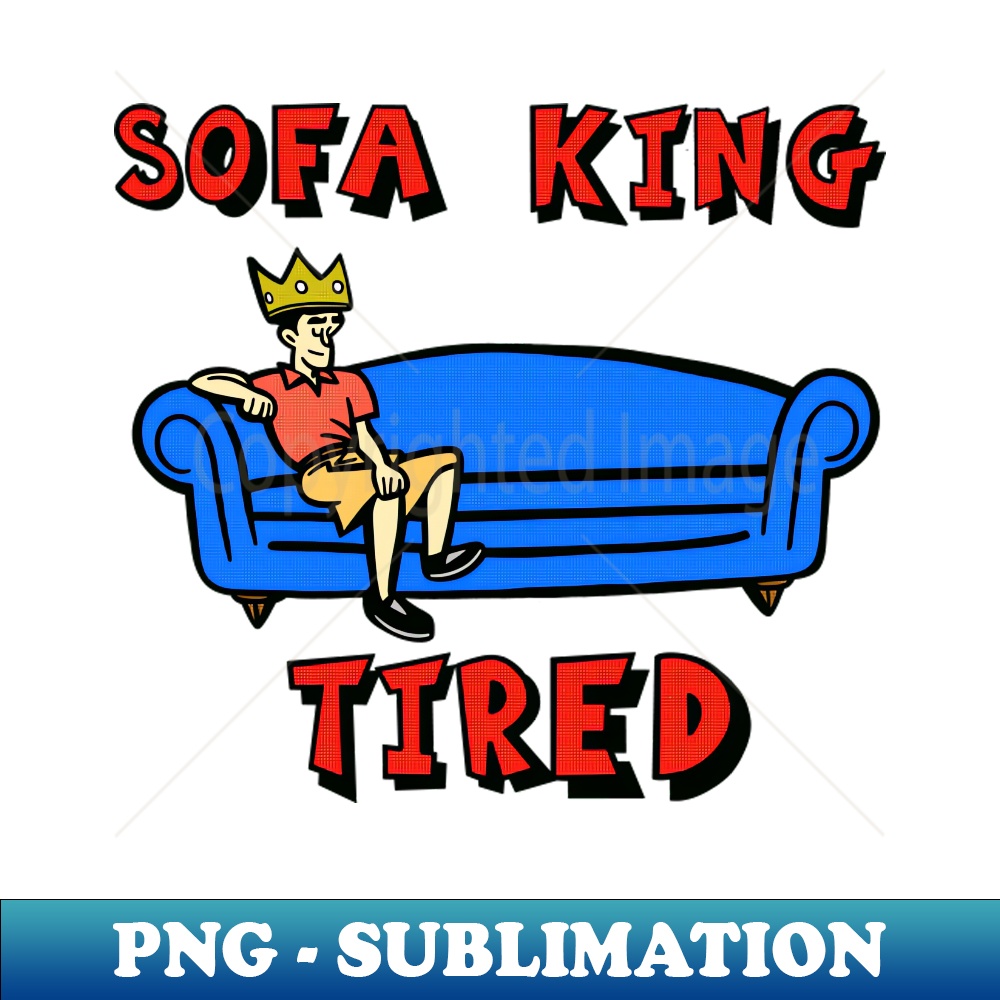 Sofa King Tired - Retro PNG Sublimation Digital Download - C | Inspire Uplift