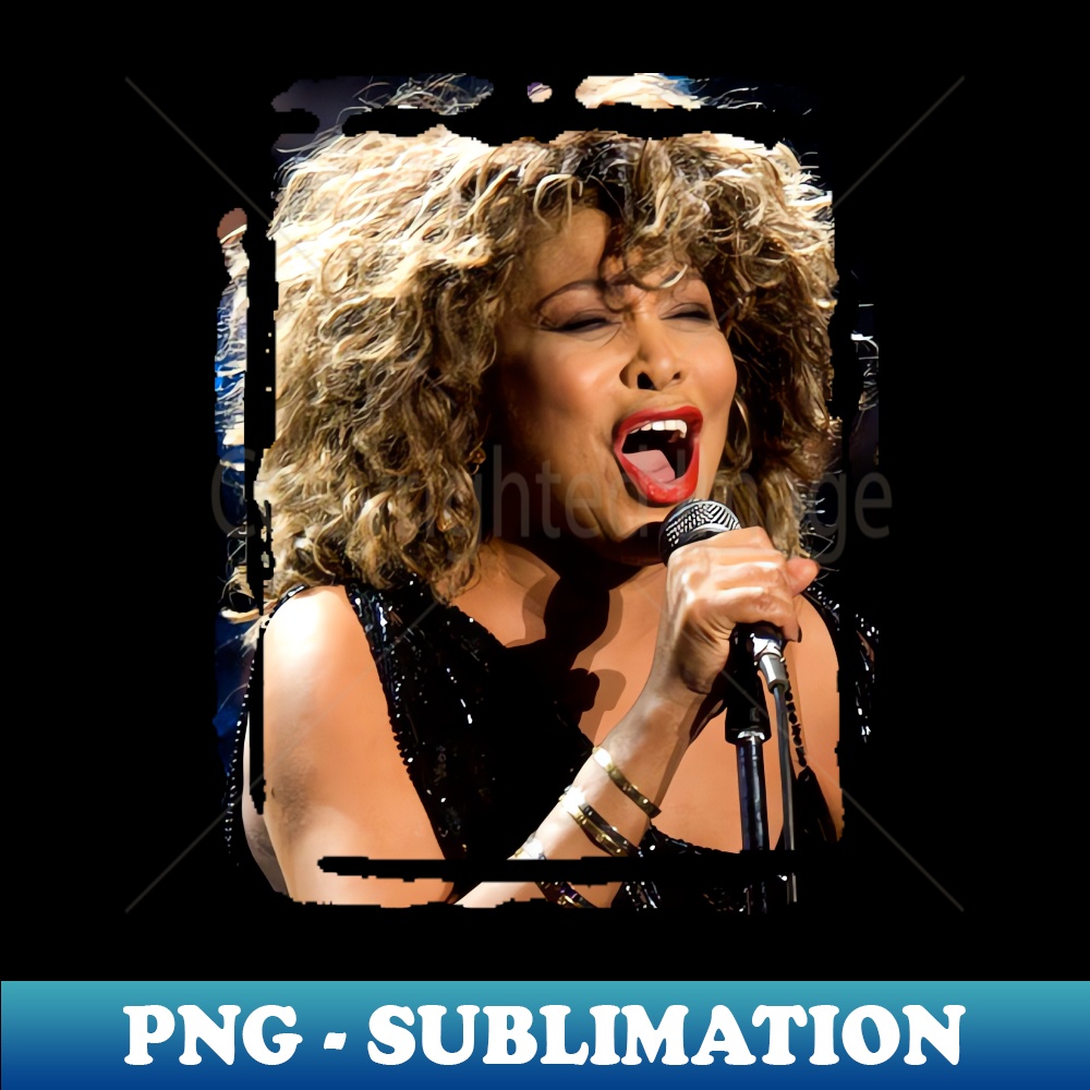 Tina Turner - PNG Sublimation Digital Download - Unlock Vibr - Inspire Uplift