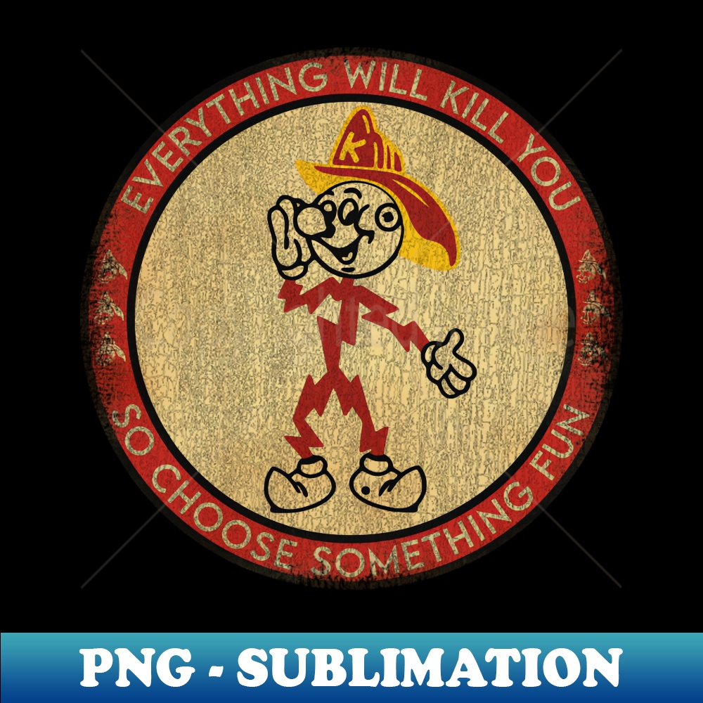 Everything will kill you 2 - Premium PNG Sublimation File - | Inspire ...