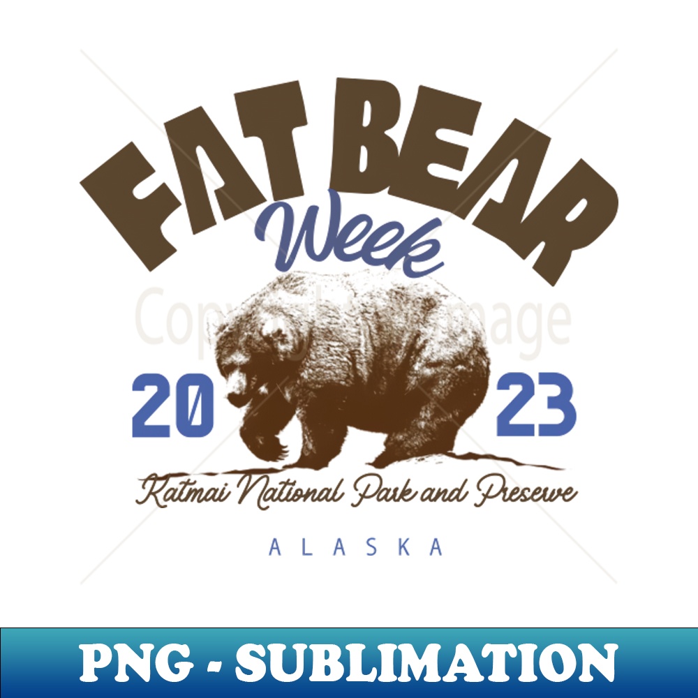 Fat Bear Week 2023 - High-Quality PNG Sublimation Download - - Inspire ...