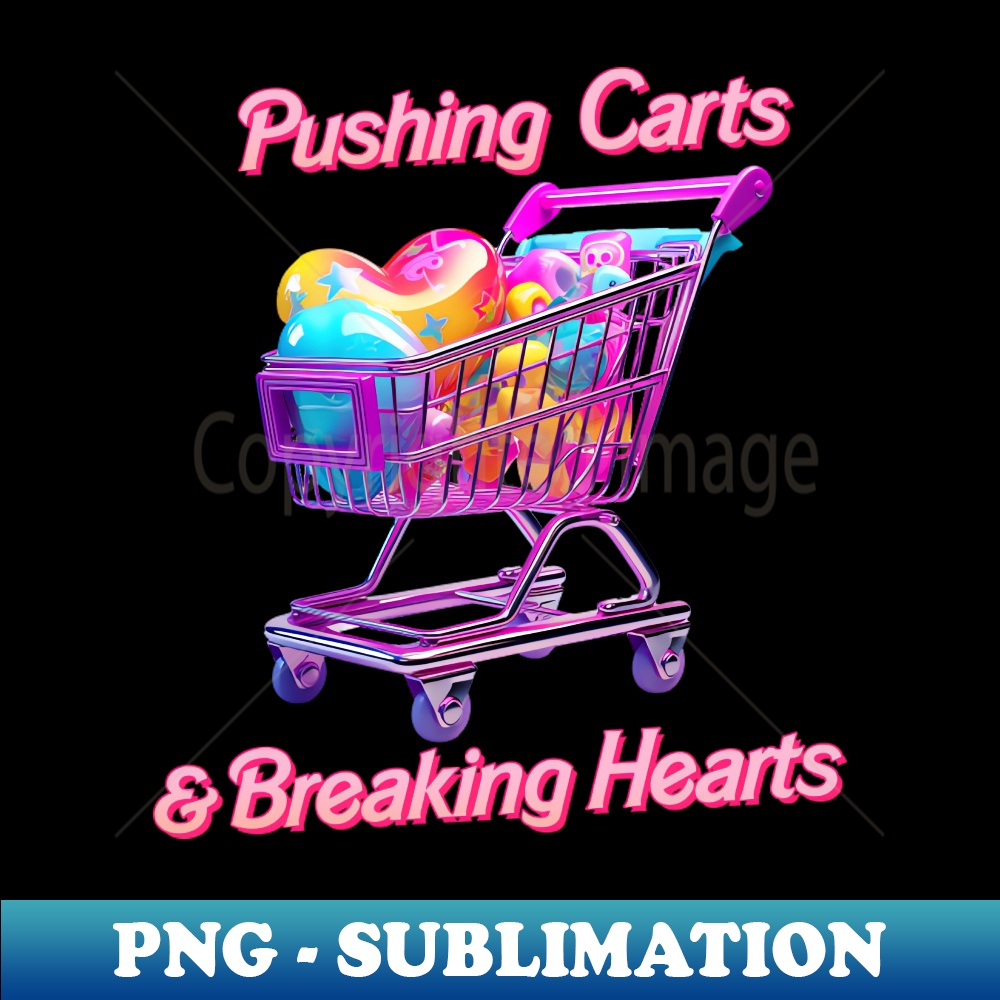 Pushing Carts Breaking Hearts - Retro PNG Sublimation Digit | Inspire ...