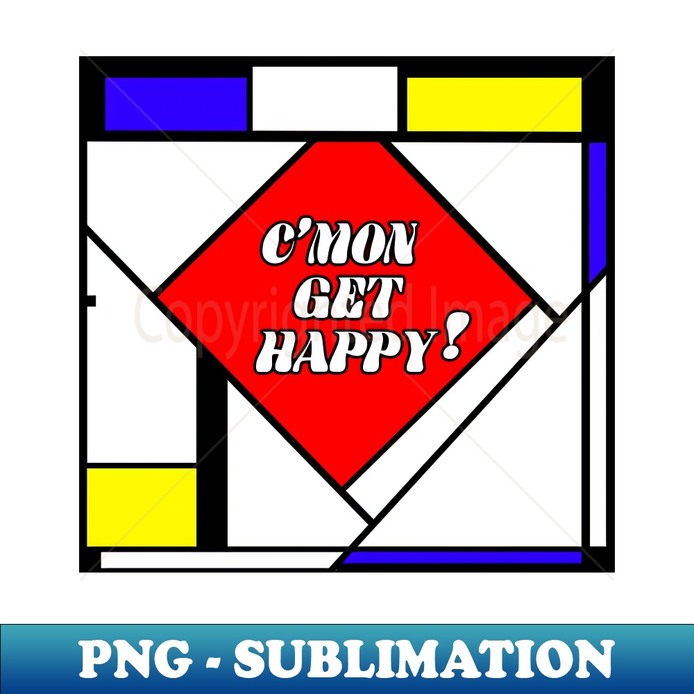 Cmon Get Happy - PNG Transparent Sublimation File - Revoluti | Inspire ...