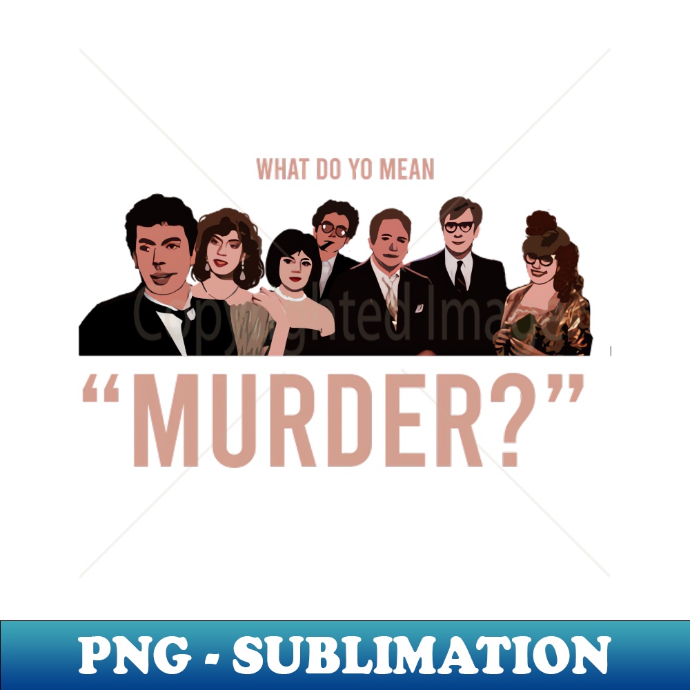 What Do You Mean Murder - clue - Decorative Sublimation PNG | Inspire ...