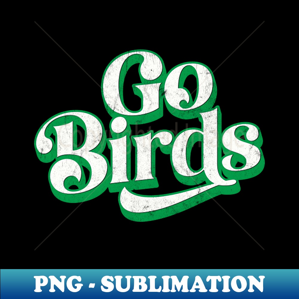 Go Birds - PNG Transparent Sublimation Design - Perfect for - Inspire ...