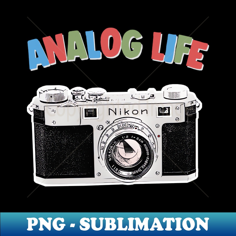Analog Life Camera Geek Gift Design - High-Quality PNG Subl - Inspire Uplift