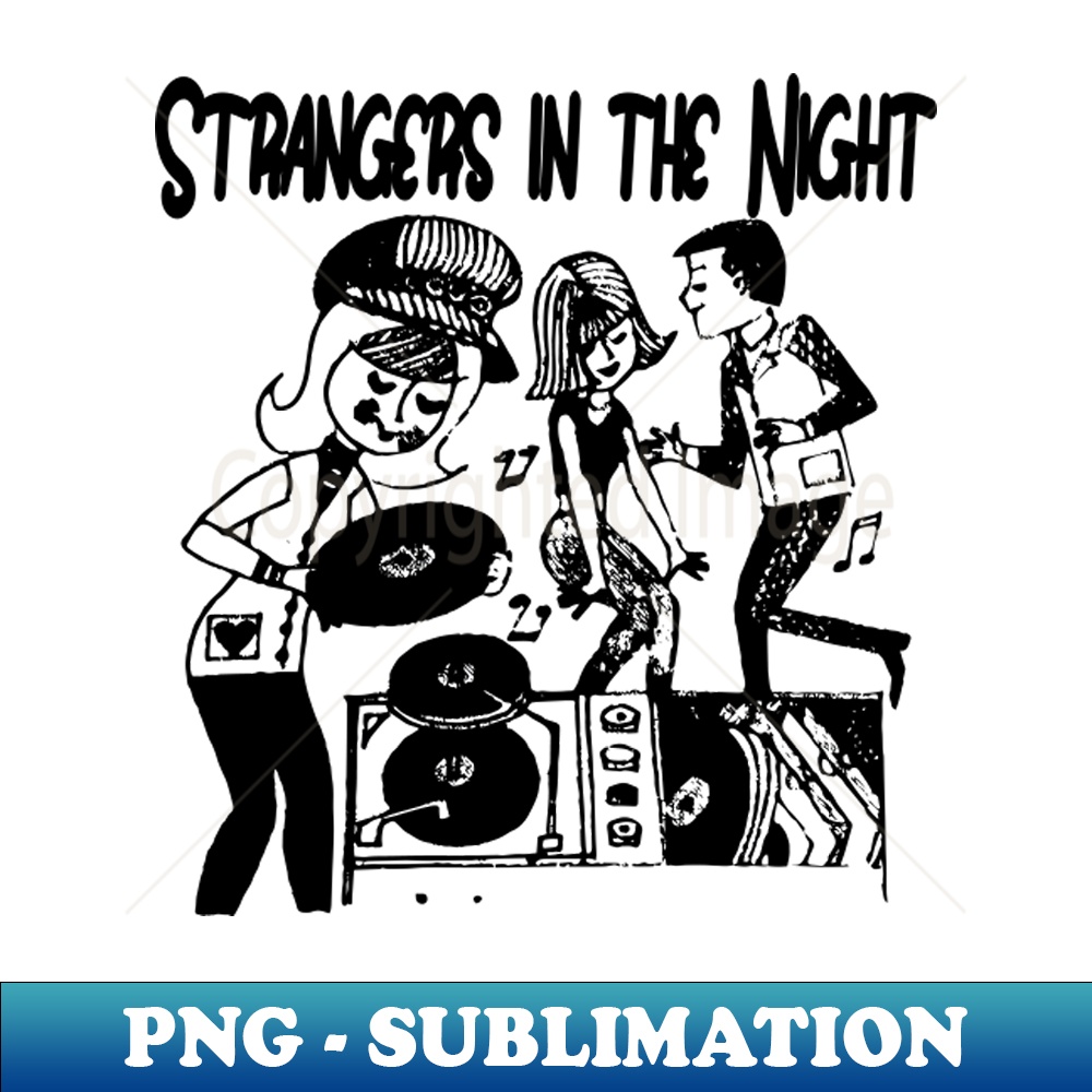 Strangers in the Night - Instant PNG Sublimation Download - | Inspire ...